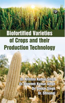 BIOFORTIFIED VARIETIES OF CROPS AND THEIR PRODUCTION TECHNOLOGY: Buy ...