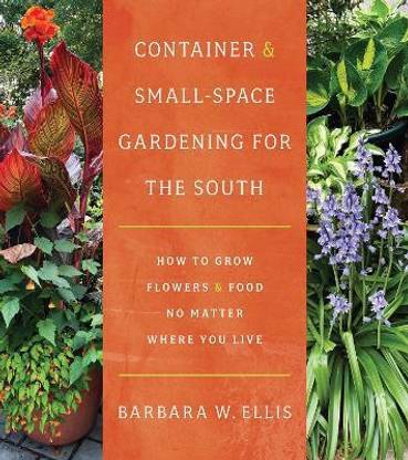 Container and Small-Space Gardening for the South: Buy Container and ...
