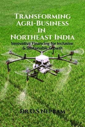 Transforming Agri-Business in Northeast India: Buy Transforming Agri-Business in Northeast India ...