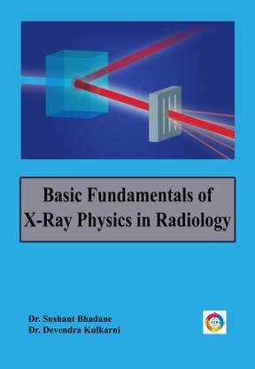 Basic Fundamentals of X-Ray Physics in Radiology: Buy Basic ...