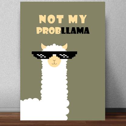 Not My Problem Funny Quote Poster For Room & Office Multicolor Paper ...