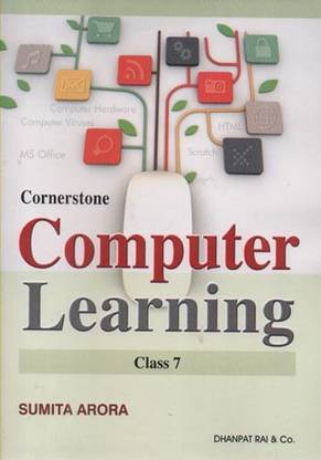 Cornerstone Computer Learning, Class-7 By Sumita Arora (Dhanpat Rai ...