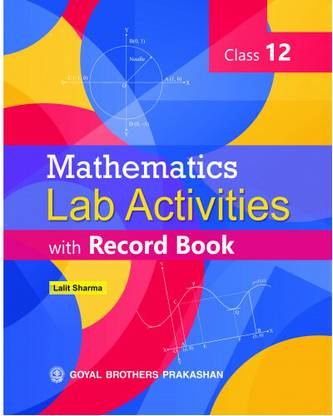 Mathematics Lab Activities With Record Book For Class 12: Buy Mathematics Lab Activities With ...