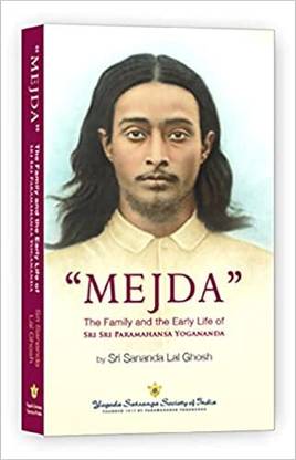 Mejda: The Family And The Early Life Of Sri Sri Paramahansa Yogananda ...