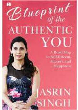 Blueprint Of The Authentic You: A Road Map To Self-Esteem, Well-Being ...