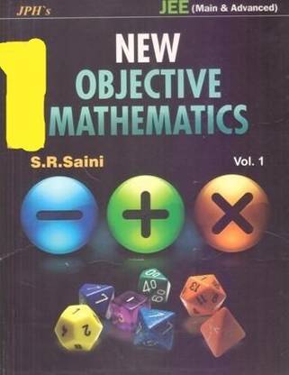 JPH New Objective Mathematics Volume 1st By S.R Saini For JEE Main And ...