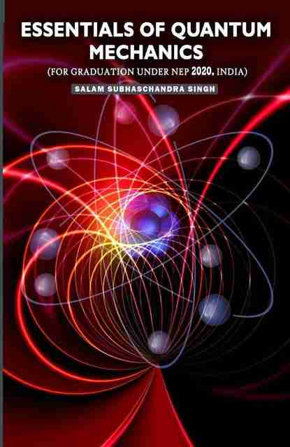 ESSENTIALS OF QUANTUM MECHANICS (For Graduation under NEP 2020, India ...