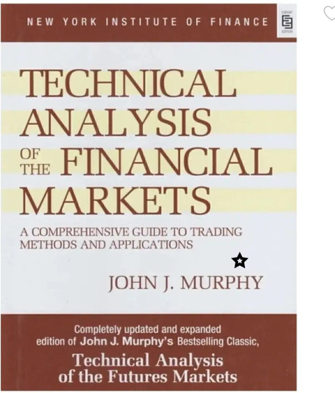 Technical Analysis of the Financial Markets: A Comprehensive Guide to ...