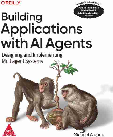 Building Applications with AI Agents: Designing and Implementing ...