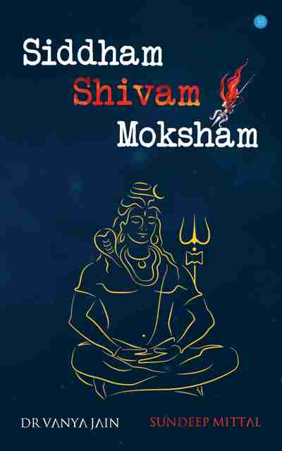 Siddham Shivam Moksham: Buy Siddham Shivam Moksham by Dr. Vanya Jain ...