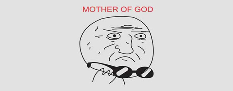 Mother Of God Meme