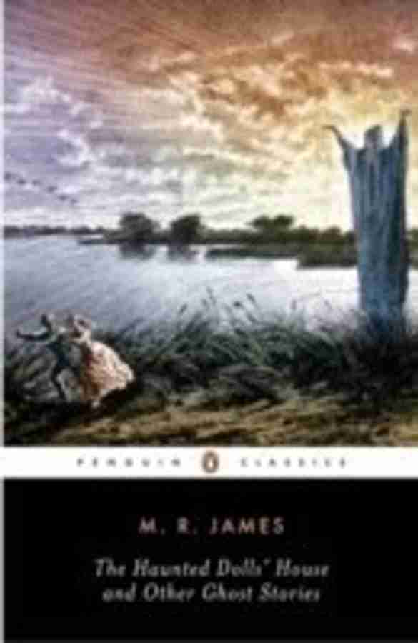 The Haunted Dolls House and Other Ghost Stories Buy The Haunted Dolls House and Other Ghost Stories by James M. R. at Low Price in India Flipkart