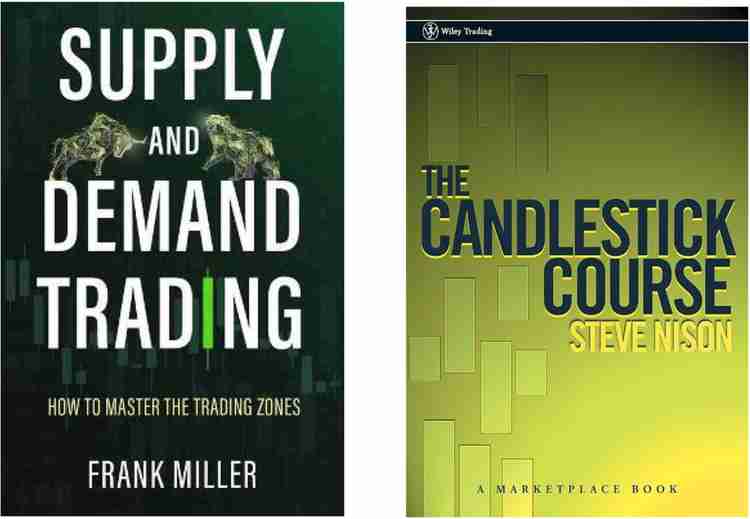 Supply And Demand Trading The Candlestick Course Buy Supply And Demand Trading The Candlestick Course by Frank Miller Steve Nison at Low Price in India Flipkart