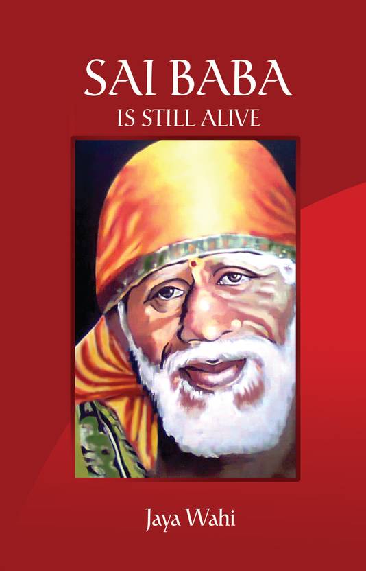 Sai Baba is Still Alive: Buy Sai Baba is Still Alive by Jaya Wahi at ...