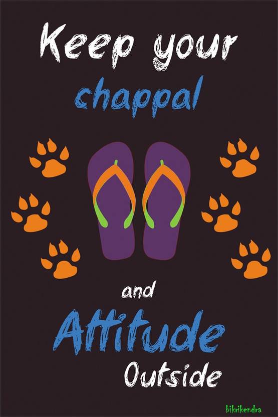 keep your chappal and attitude outside Paper Print - Quotes ...