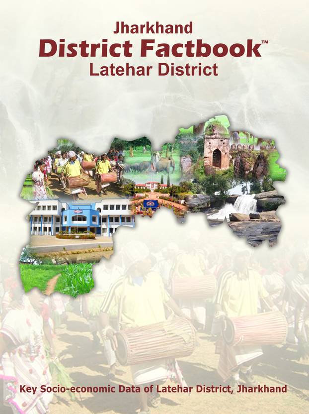 JHARKHAND DISTRICT FACTBOOK : LATEHAR DISTRICT - Key Socio Economic ...