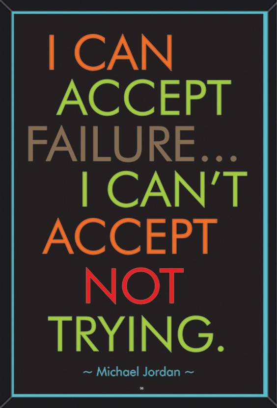 Wall Art - I Can't Accept Failure…I Can't Accept Not Trying- Michael ...