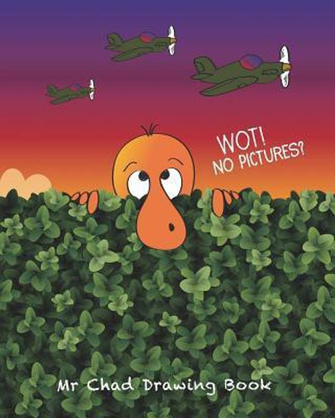 Wot! No Pictures? Mr Chad Drawing Book: Buy Wot! No Pictures? Mr Chad ...