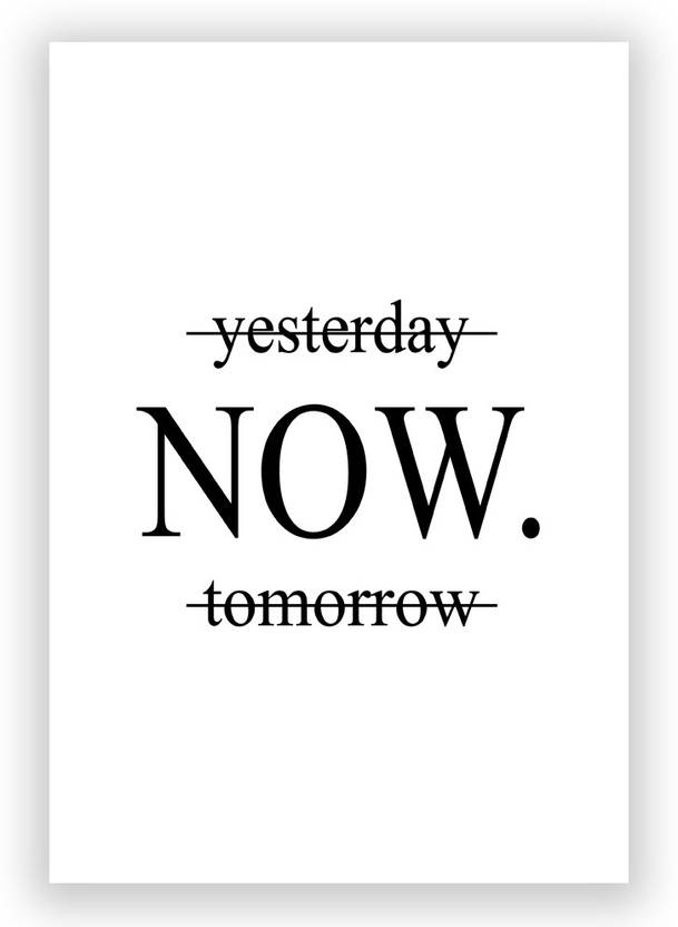 Yesterday | Now | Tomorrow Motivational Wall Art Poster 12 x 18 Inch ...