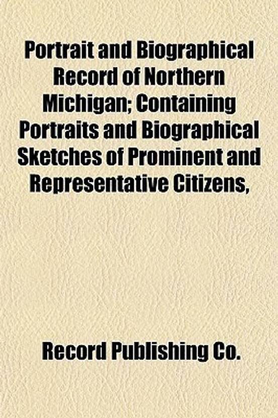 Portrait and Biographical Record of Northern Michigan; Containing ...