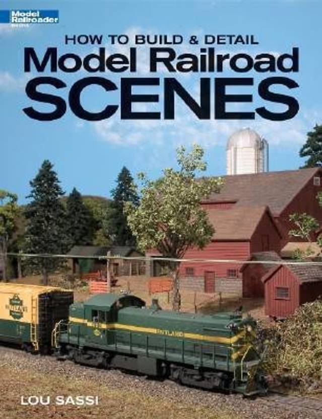 How to Build & Detail Model Railroad Scenes: Buy How to Build & Detail ...