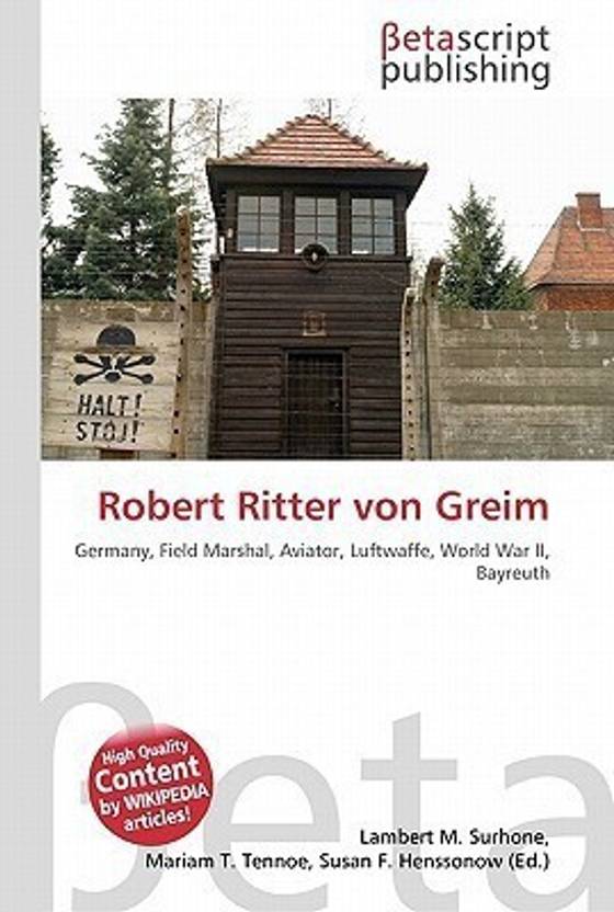Robert Ritter Von Greim: Buy Robert Ritter Von Greim by Surhone Lambert ...