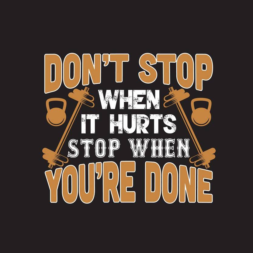 dont stop when it hurt stop when youre done |Motivational Poster ...