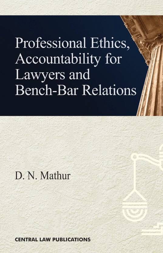 Professional Ethics, Accountability for Lawyers and Bench-Bar Relations: Buy Professional Ethics ...