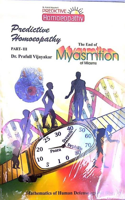 Predictive Homoeopathy, Part 3: The End Of Myasmtion Of Miasms ...