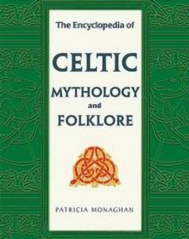 The Encyclopedia of Celtic Mythology and Folklore: Buy The Encyclopedia ...