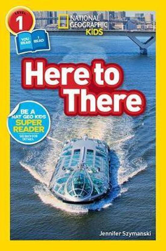 Here to There (National Geographic Kids Readers, Level 1/Co-Reader ...