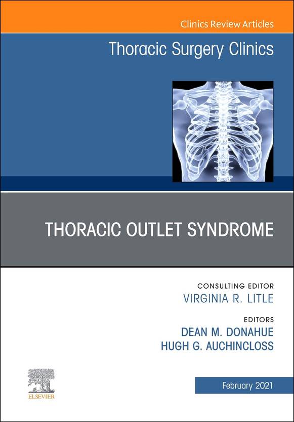 Thoracic Outlet Syndrome, An Issue of Thoracic Surgery Clinics: Volume ...