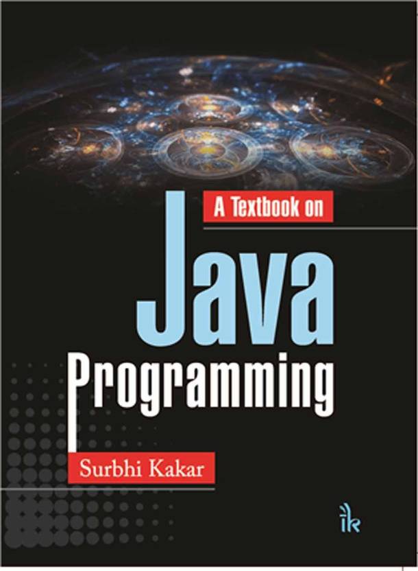 A Textbook of Java Programming: Buy A Textbook of Java Programming by Kakar Surbhi at Low Price ...