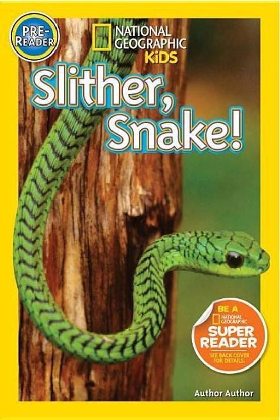 Slither, Snake! (National Geographic Kids Readers, Pre-Reader): Buy ...