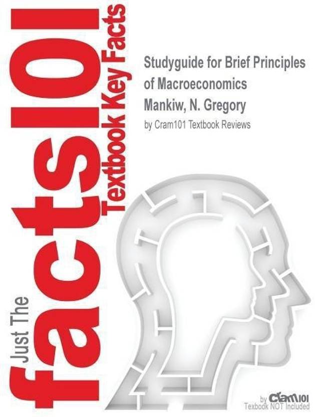 Studyguide for Brief Principles of Macroeconomics by Mankiw, N. Gregory ... Studyguide for Brief Principles of Macroeconomics by Mankiw, N. Gregory ...