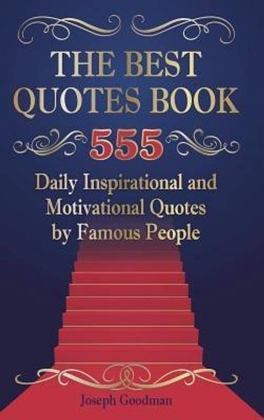 The Best Quotes Book: 555 Daily Inspirational and Motivational Quotes ...