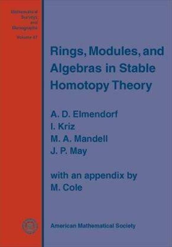 Rings, Modules, and Algebras in Stable Homotopy Theory: Buy Rings ...