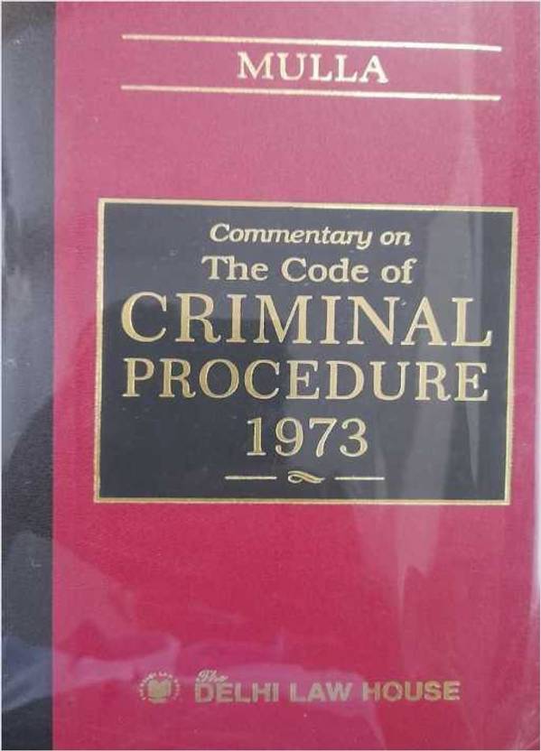 Mulla - CRPC - Commentary On The Code Of Criminal Procedure 1973 - July 2021 Edition Delhi Law ...