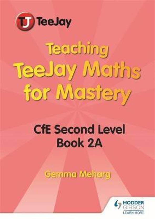 Teaching TeeJay Maths for Mastery: CfE Second Level Book 2 A: Buy ...
