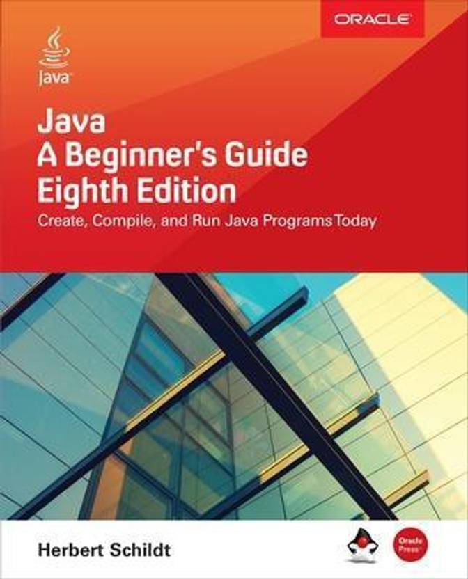 Java: A Beginner's Guide, Eighth Edition: Buy Java: A Beginner's Guide ...