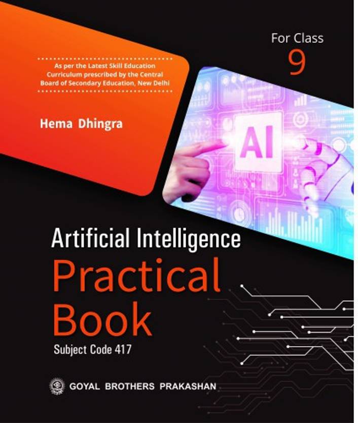 Artificial Intelligence Practical Book (Subject Code 417) For Class 9 ... Artificial Intelligence Practical Book (Subject Code 417) For Class 9 ...