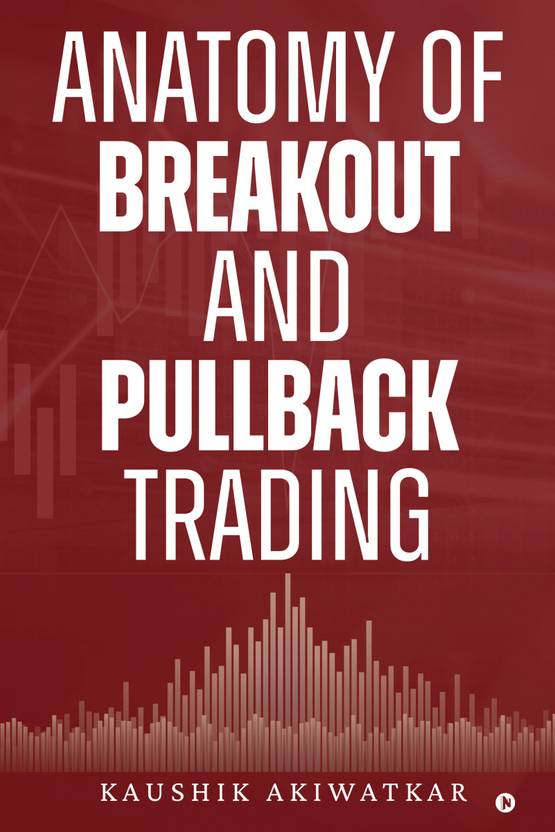 Anatomy of Breakout and Pullback Trading: Buy Anatomy of Breakout and ...
