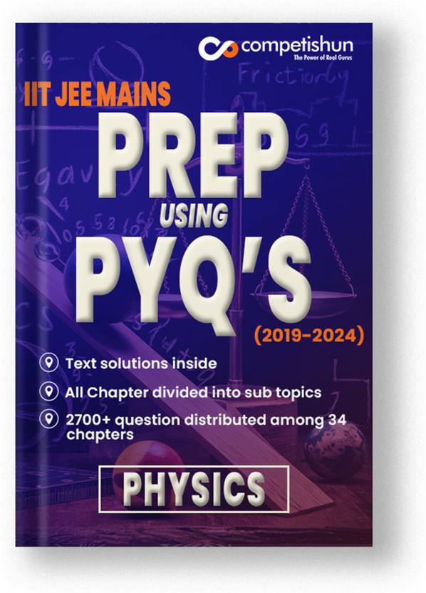 Competishun Physics PYQ IIT JEE Main 6 Years (2019-2024) Solved Papers ...