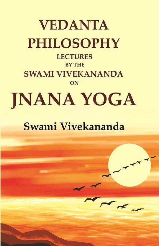 Vedanta Philosophy Lectures by the Swami Vivekananda on Jnana Yoga: Buy ...