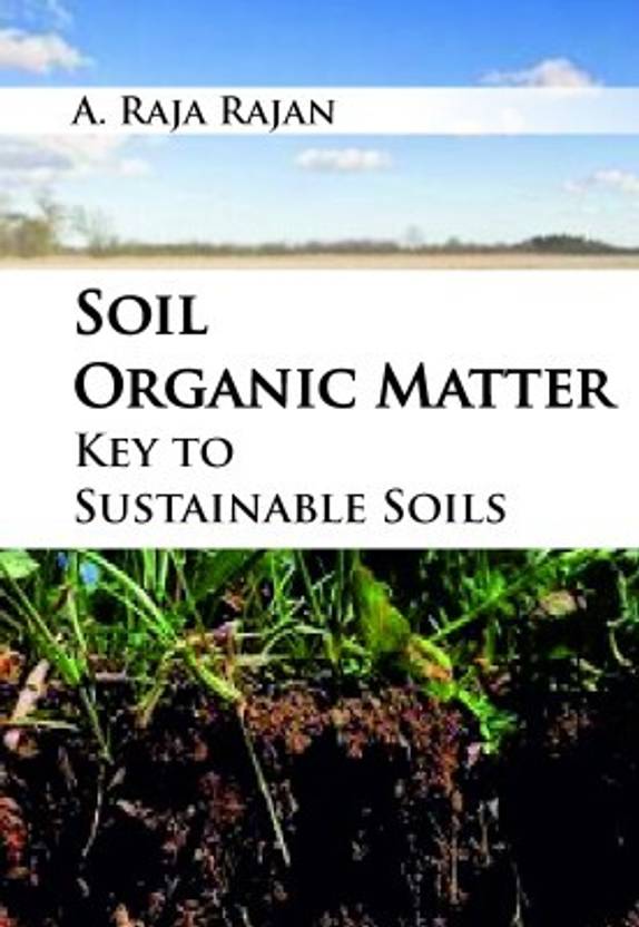 Soil Organic Matter: Key to Sustainable Soils: Buy Soil Organic Matter ...