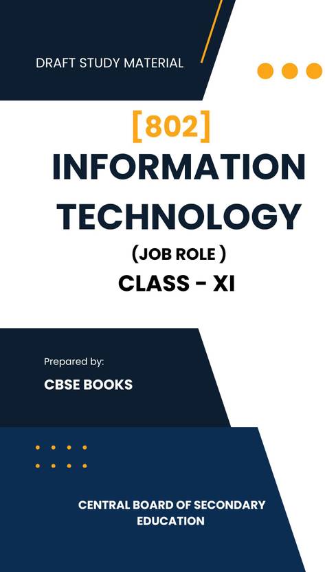 INFORMATION TECHNOLOGY CLASS 11 BOOK [CODE-802] A complete book for ...