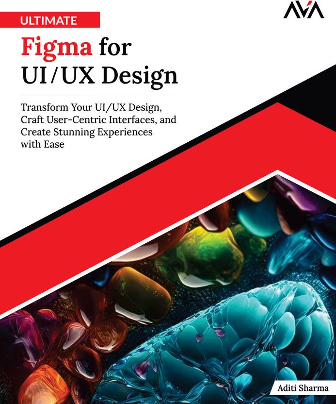 Ultimate Figma for UI/UX Design: Transform Your UI/UX Design, Craft User-Centric Interfaces, and ...