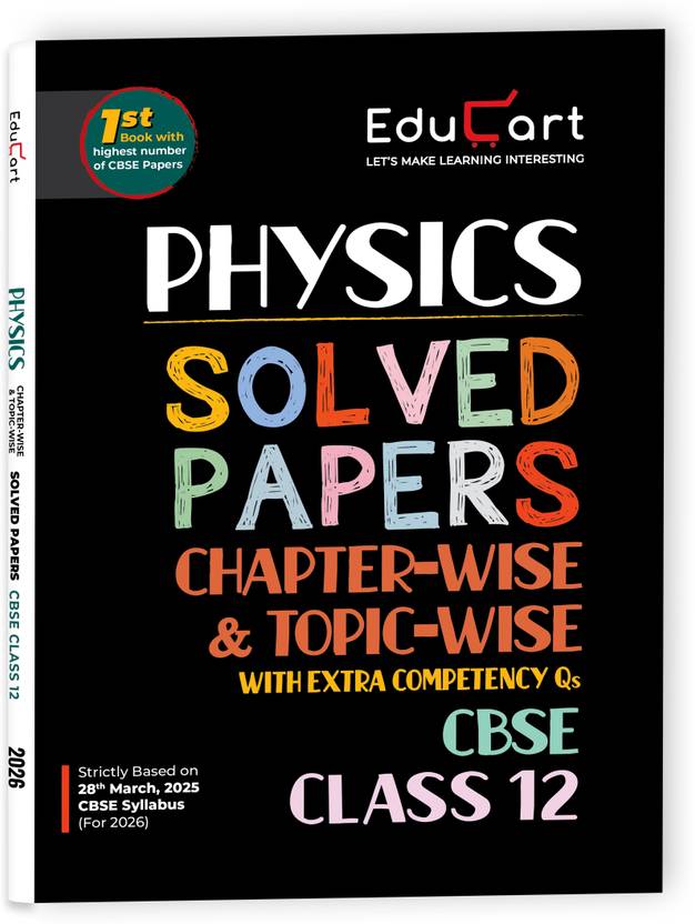 Educart CBSE Class 12 Physics Chapter-Wise Solved Papers 2025-26 on new ...