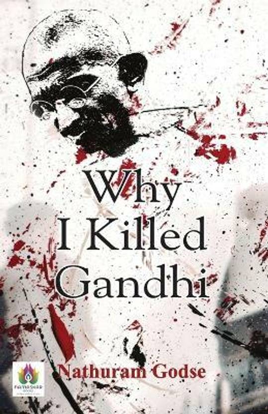 Why I Killed Gandhi? - Best Book to Read by Nathuram Godse: Buy Why I ...