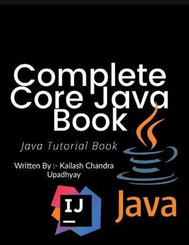 Complete Core Java Tutorial Book: Buy Complete Core Java Tutorial Book by Chandra Kailash at Low ...